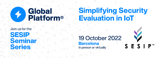 GlobalPlatform GlobalPlatform brings IoT security certification seminar to Barcelona ...